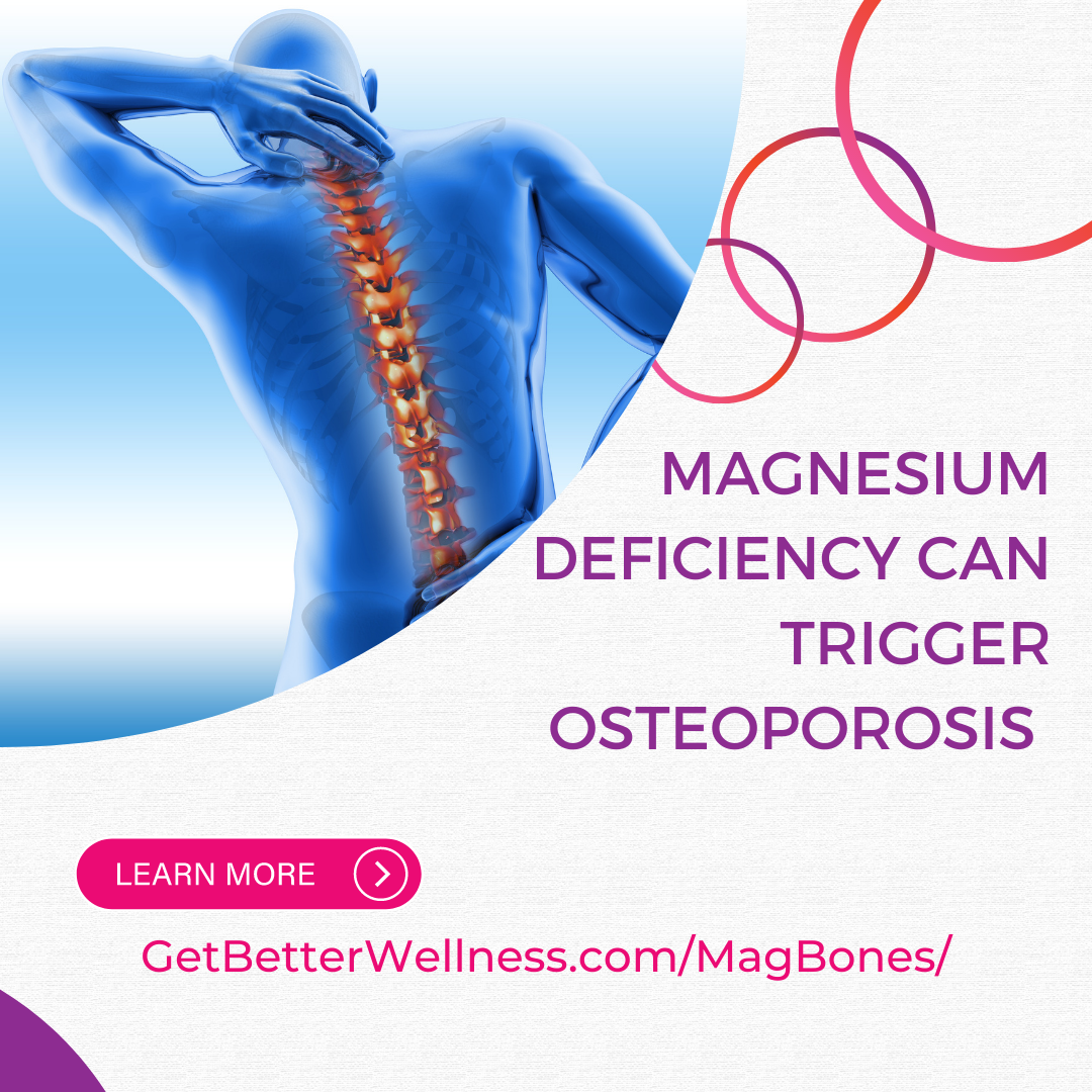 Magnesium deficiency can trigger osteoporosis | Get Better Wellness